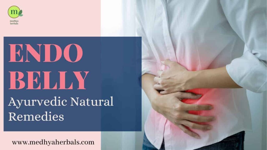 Endo Belly (Severe Bloating): The Best Ayurveda Remedies